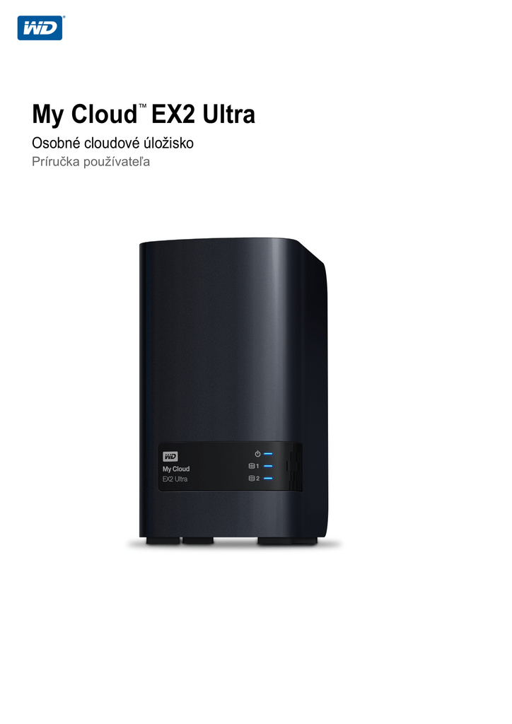 My Cloud EX2 Ultra Osobné cloudové úložisko Príručka používateľa | Manualzz