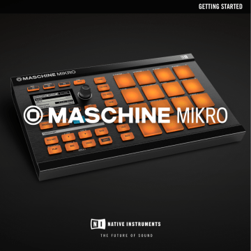 MASCHINE MIKRO MK1 Getting Started | Manualzz