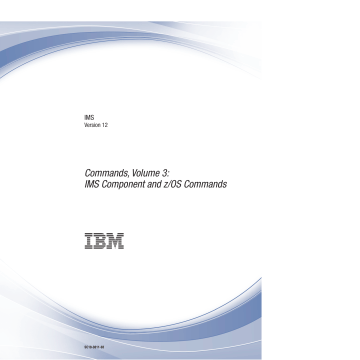 IMS Version 12 IMS Component and z/OS Commands Manual | Manualzz