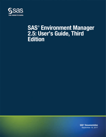 SAS® Environment Manager 2.5: User`s Guide, Third Edition | Manualzz
